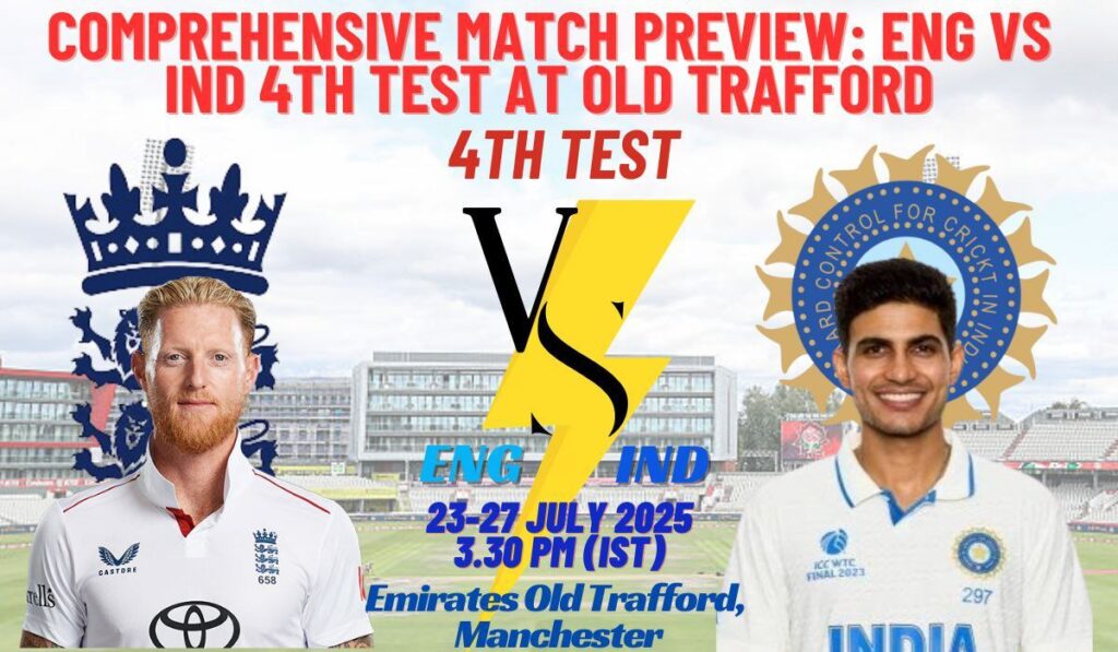 4th Test ENG Vs IND 2025: Explosive Old Trafford Showdown Preview